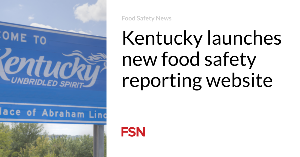 Kentucky launches new food safety reporting website | Food Safety News