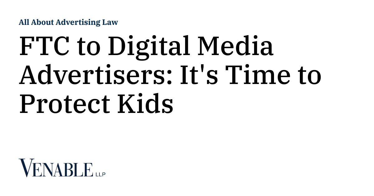 FTC to Digital Media Advertisers: It's Time to Protect Kids | All About ...