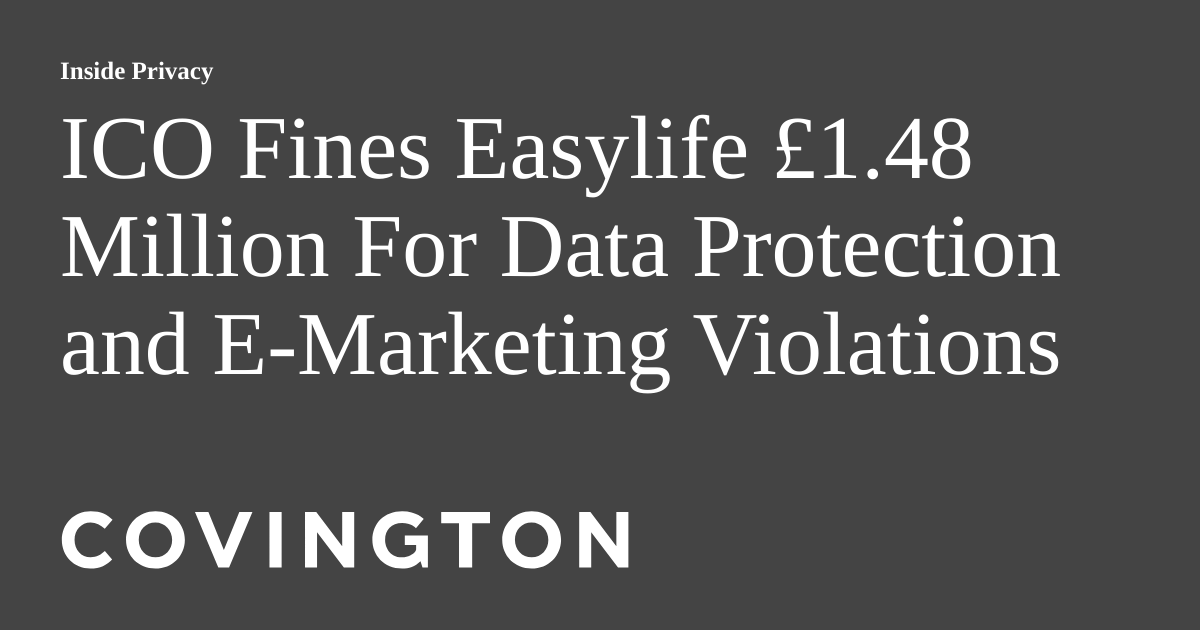 ICO Fines Easylife £1.48 Million For Data Protection and E-Marketing ...