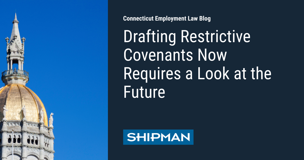 Drafting Restrictive Covenants Now Requires a Look at the Future ...