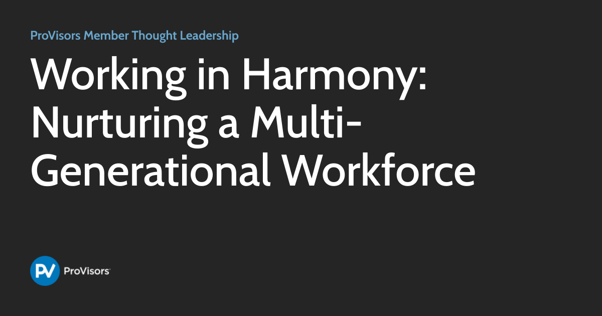 Working in Harmony: Nurturing a Multi-Generational Workforce ...