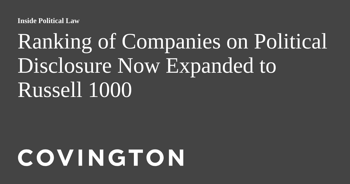 Ranking of Companies on PoliticalDisclosure Now Expanded to Russell ...