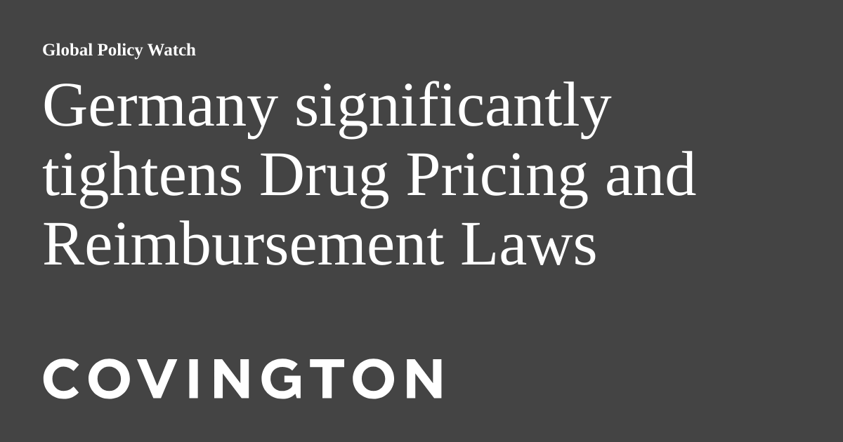 Germany significantly tightens Drug Pricing and Reimbursement Laws ...