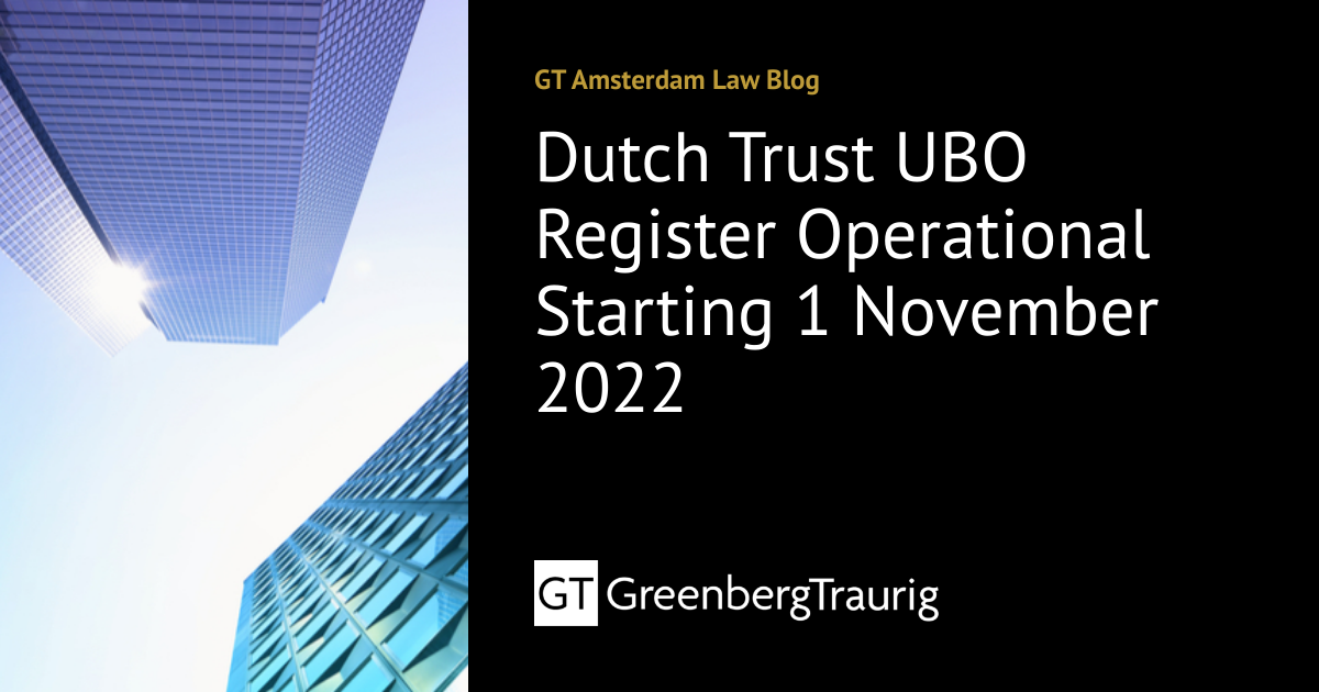 Dutch Trust UBO Register Operational Starting 1 November 2022 | GT ...