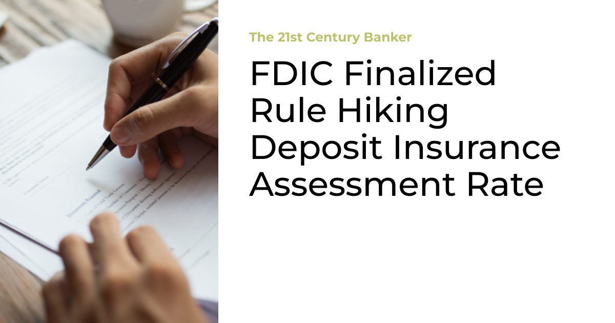 FDIC Finalized Rule Hiking Deposit Insurance Assessment Rate | The 21st Century Banker