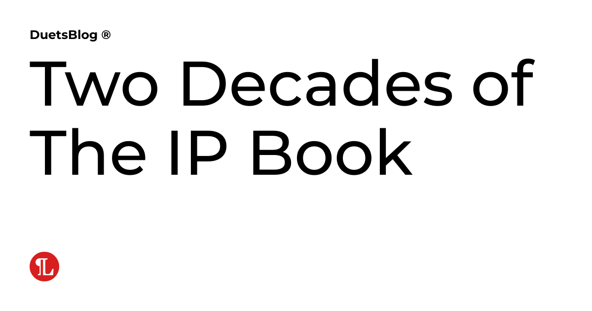Two Decades of The IP Book | DuetsBlog