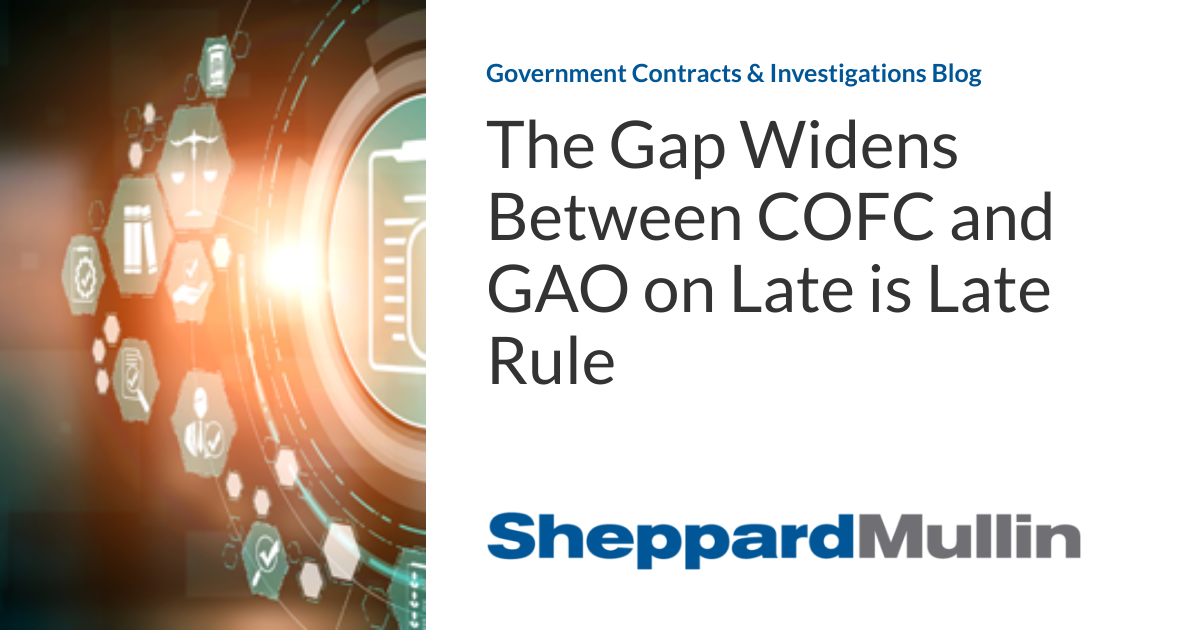 The Gap Widens Between COFC and GAO on Late is Late Rule | Government ...