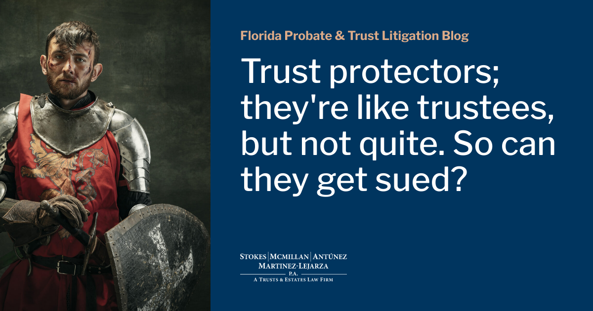 Trust protectors; they're like trustees, but not quite. So can they get ...