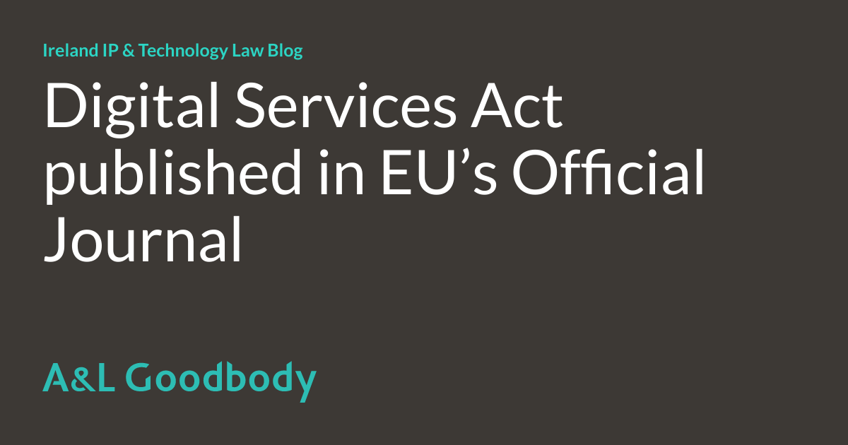 Digital Services Act published in EU’s Official Journal | Tech Law Blog