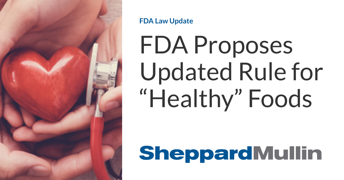 FDA Proposes Updated Rule for “Healthy” Foods | FDA Law Update