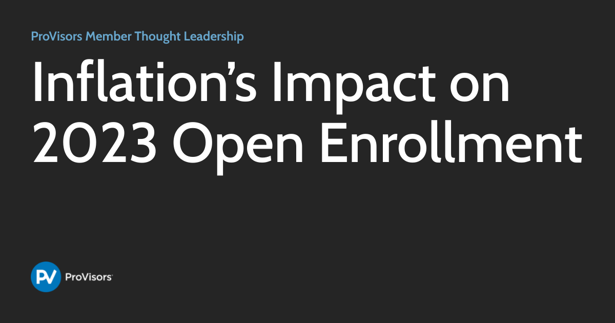 Inflation’s Impact on 2023 Open Enrollment | ProVisors Member Thought ...