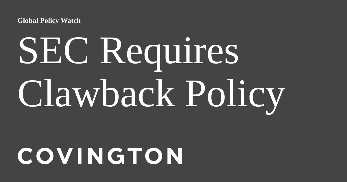 SEC Requires Clawback Policy | Global Policy Watch