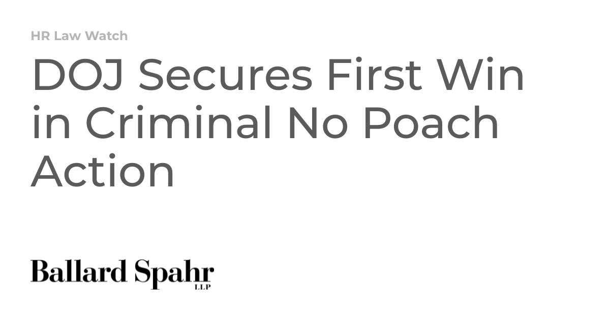 DOJ Secures First Win in Criminal No Poach Action | HR Law Watch