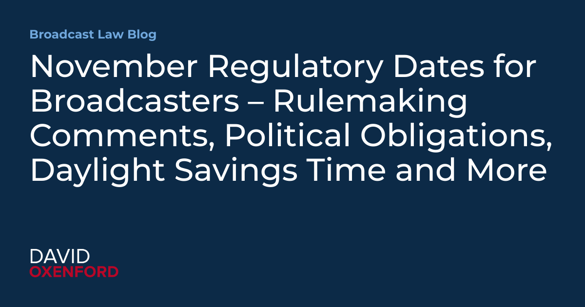 November Regulatory Dates for Broadcasters – Rulemaking Comments ...