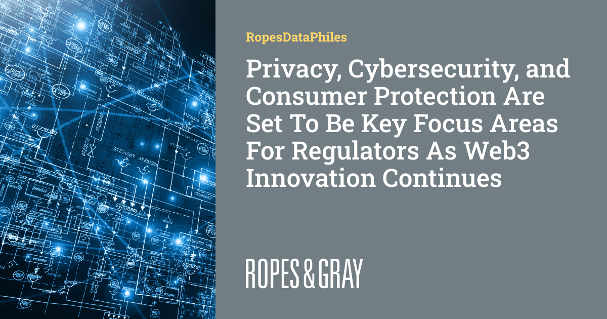 Privacy, Cybersecurity, and Consumer Protection Are Set To Be Key Focus ...