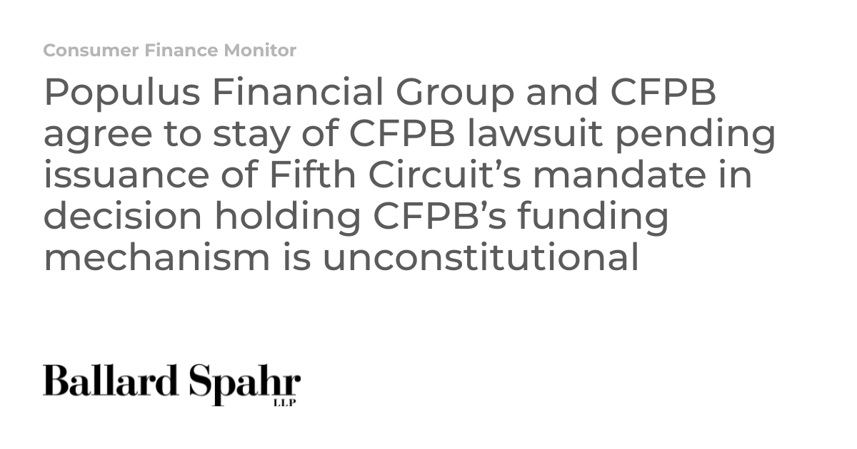 Populus Financial Group and CFPB agree to stay of CFPB lawsuit pending ...