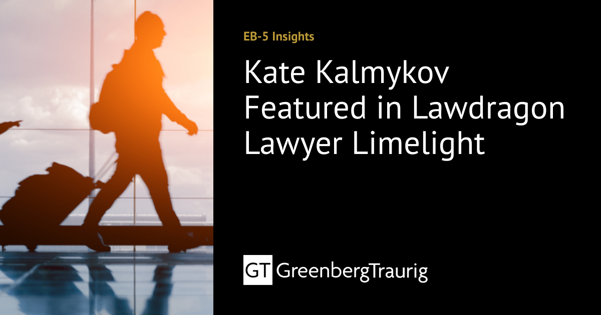 Kate Kalmykov Featured in Lawdragon Lawyer Limelight | EB-5 Insights