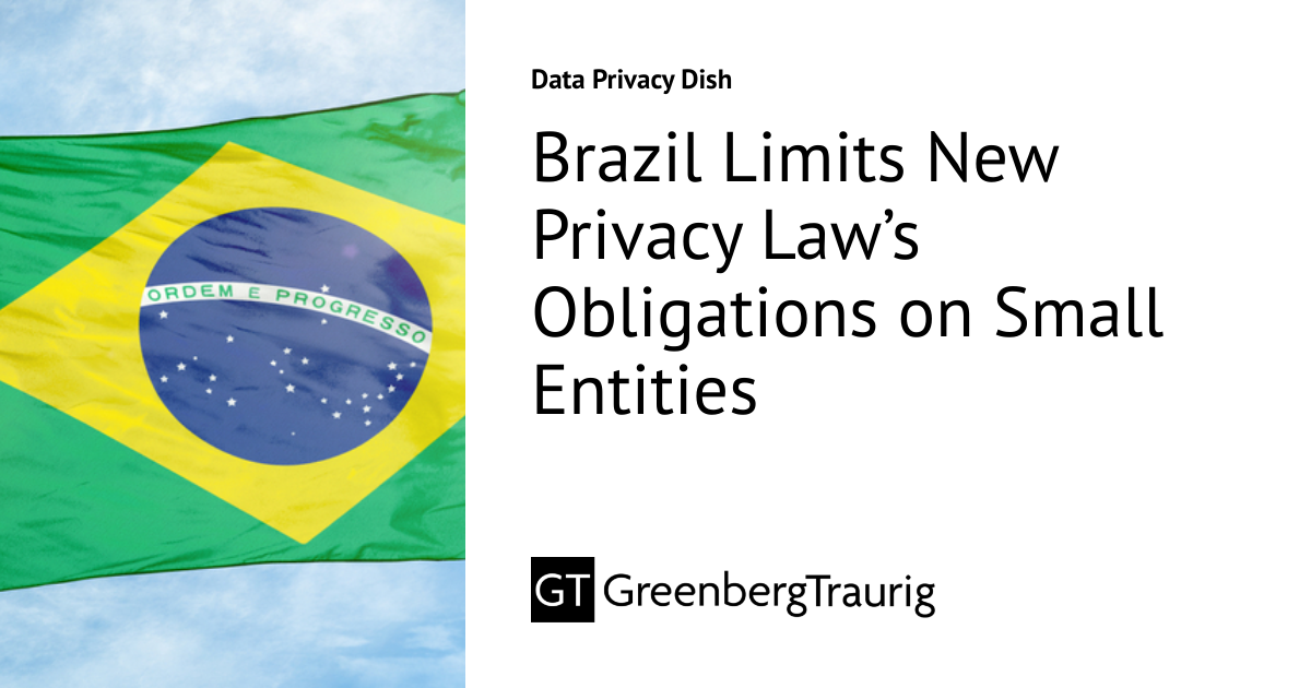Brazil Limits New Privacy Law’s Obligations on Small Entities | Data ...
