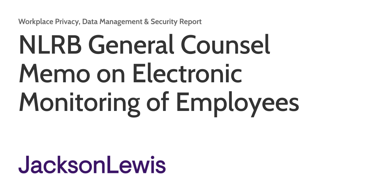 NLRB General Counsel Memo on Electronic Monitoring of Employees ...