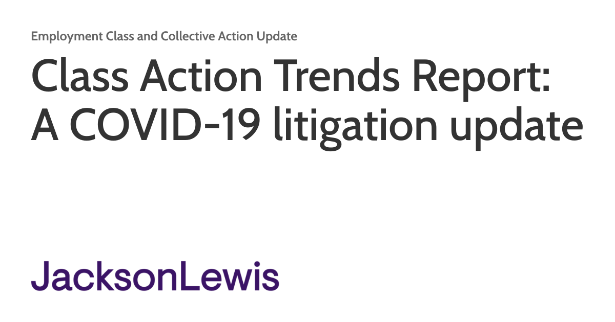 Class Action Trends Report: A COVID-19 litigation update | Employment ...