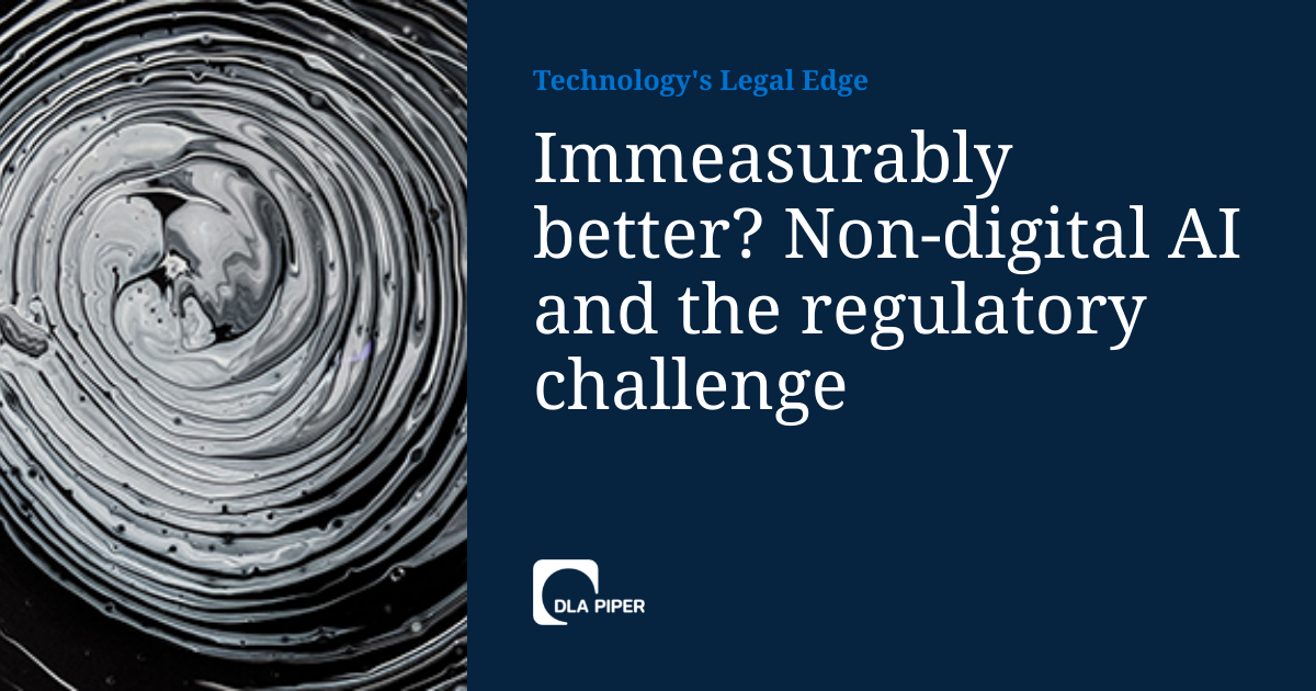 Immeasurably better? Non-digital AI and the regulatory challenge | Technology's Legal Edge
