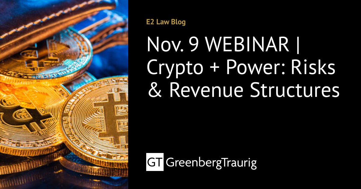 Nov. 9 WEBINAR | Crypto + Power: Risks & Revenue Structures | E2 Law Blog