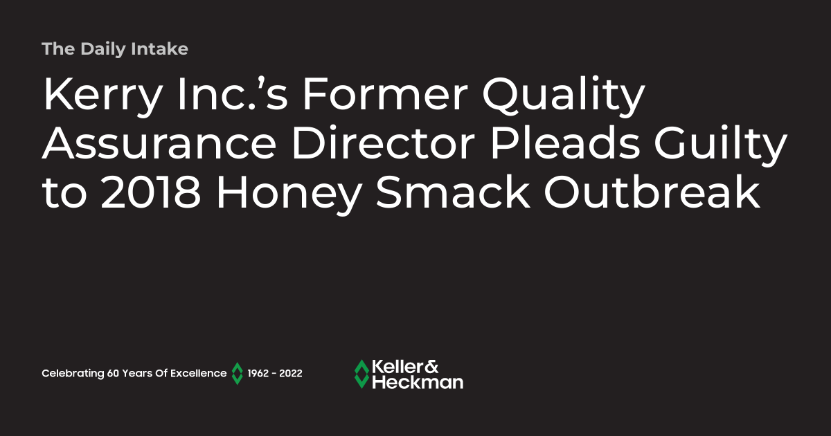 Kerry Inc.’s Former Quality Assurance Director Pleads Guilty to 2018 ...