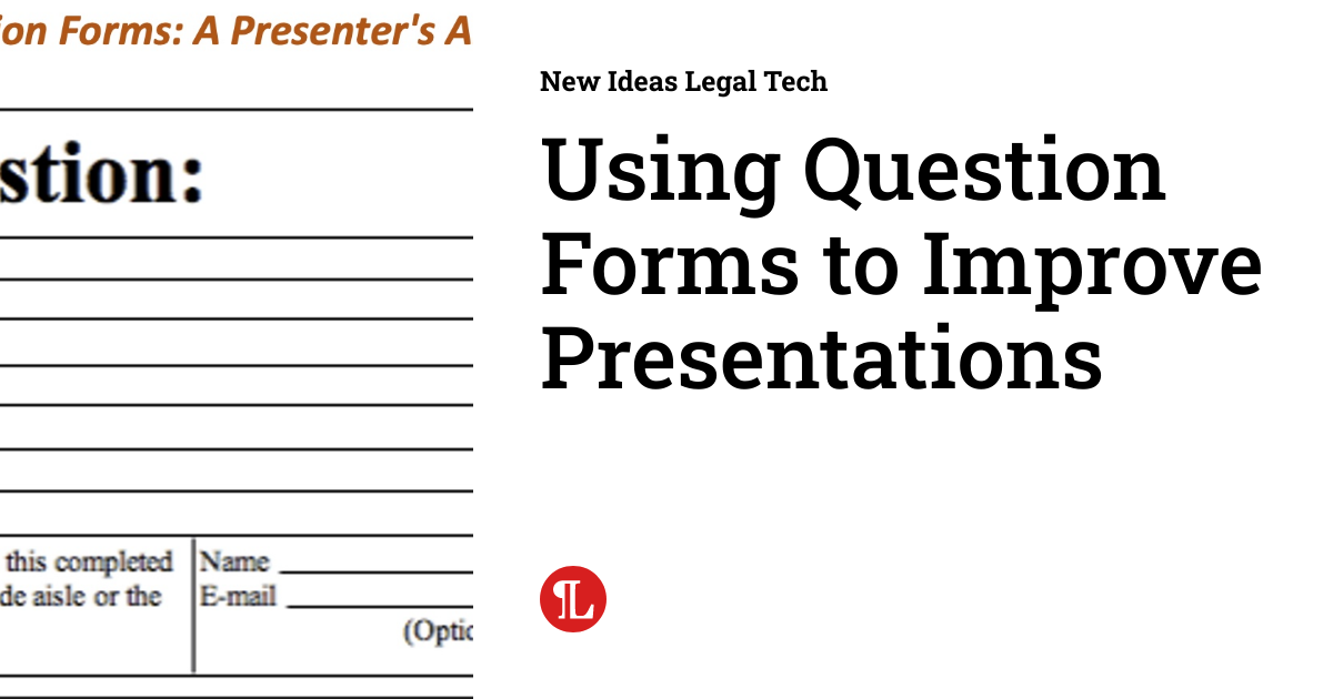 Using Question Forms to Improve Presentations | New Ideas Legal Tech