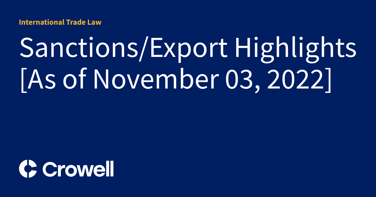 Sanctions/Export Highlights [As of November 03, 2022] | International ...