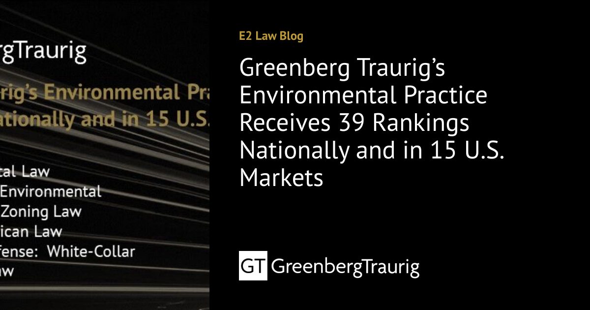 Greenberg Traurig’s Environmental Practice Receives 39 Rankings ...