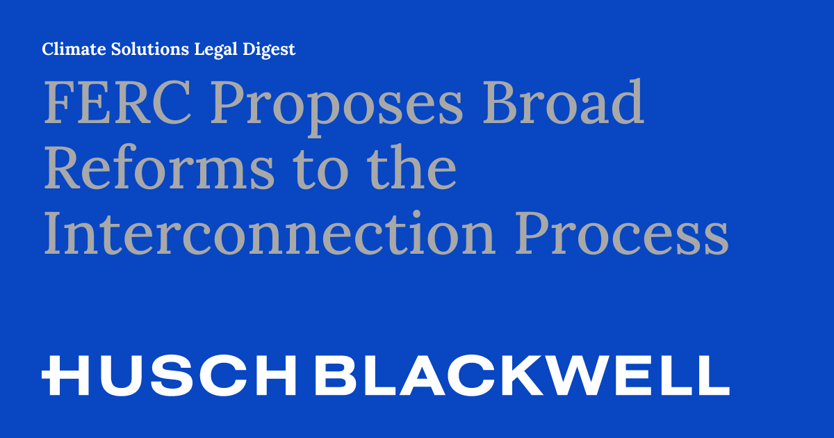 FERC Proposes Broad Reforms to the Interconnection Process | Climate ...