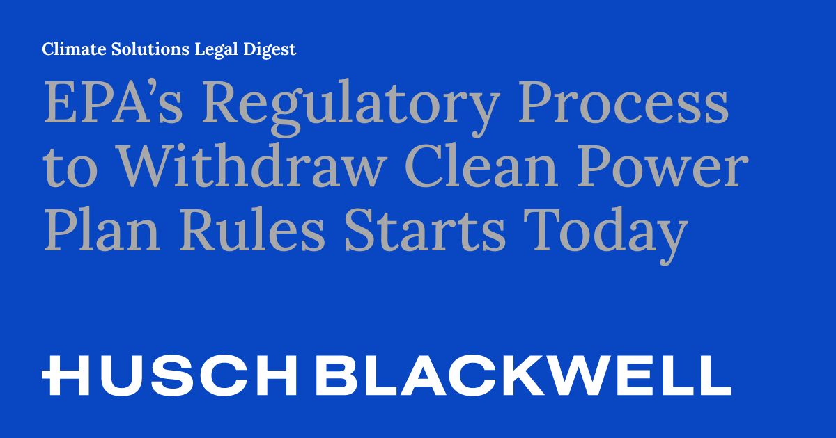 EPA’s Regulatory Process to Withdraw Clean Power Plan Rules Starts ...