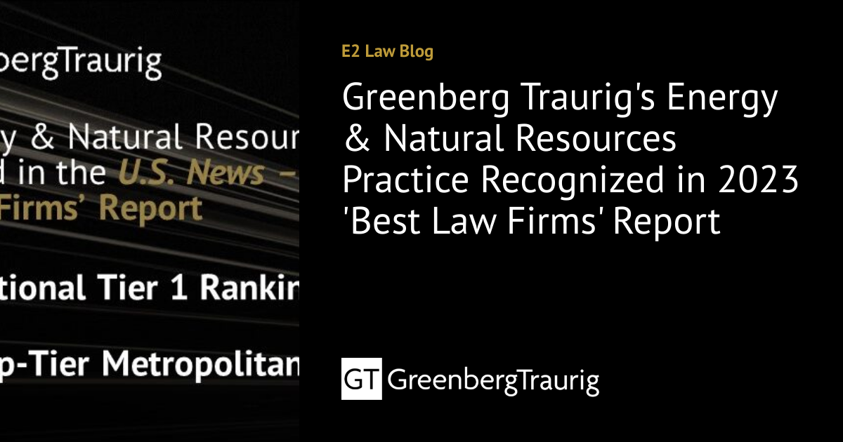 Greenberg Traurig's Energy & Natural Resources Practice Recognized in ...