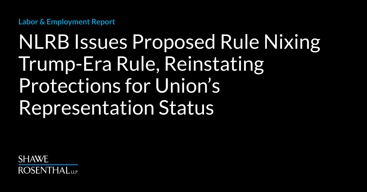 NLRB Issues Proposed Rule Nixing Trump-Era Rule, Reinstating ...