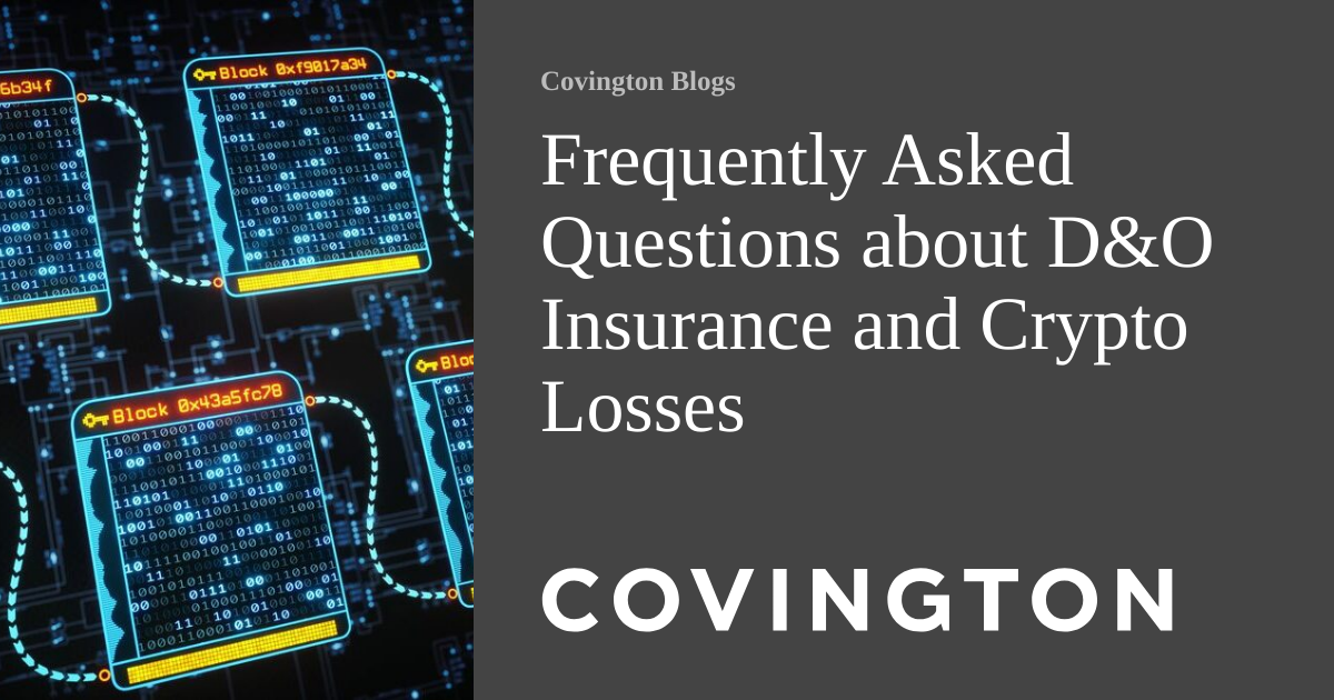 Frequently Asked Questions about D&O Insurance and Crypto Losses | Covington Blogs