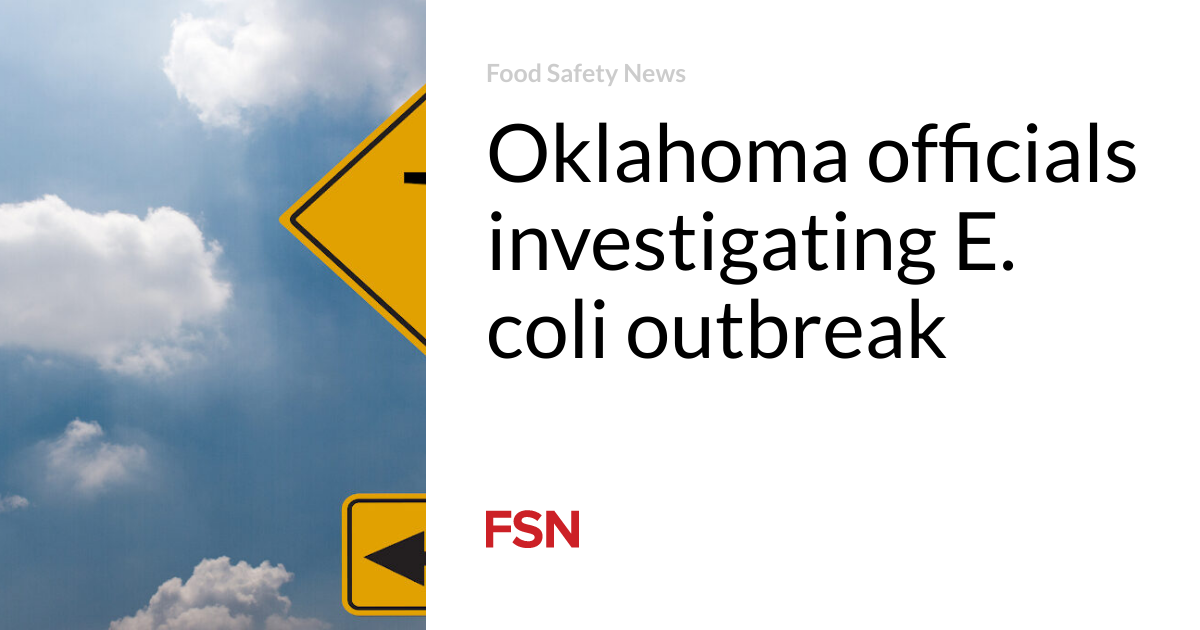 Oklahoma officials investigating E. coli outbreak | Food Safety News