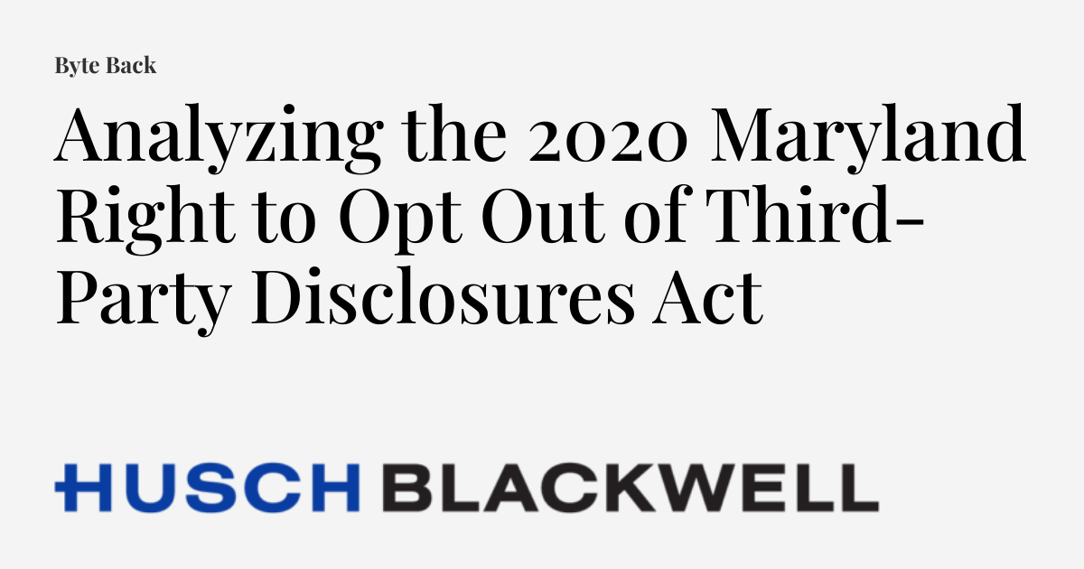 Analyzing the 2020 Maryland Right to Opt Out of Third-Party Disclosures ...