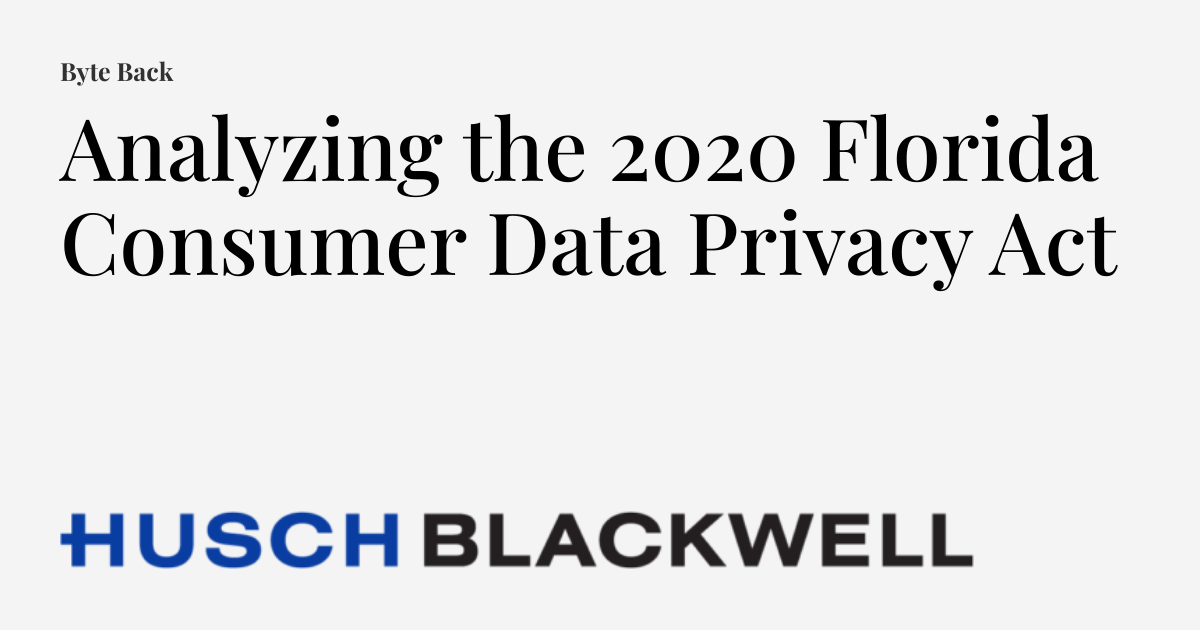 Analyzing the 2020 Florida Consumer Data Privacy Act | Byte Back