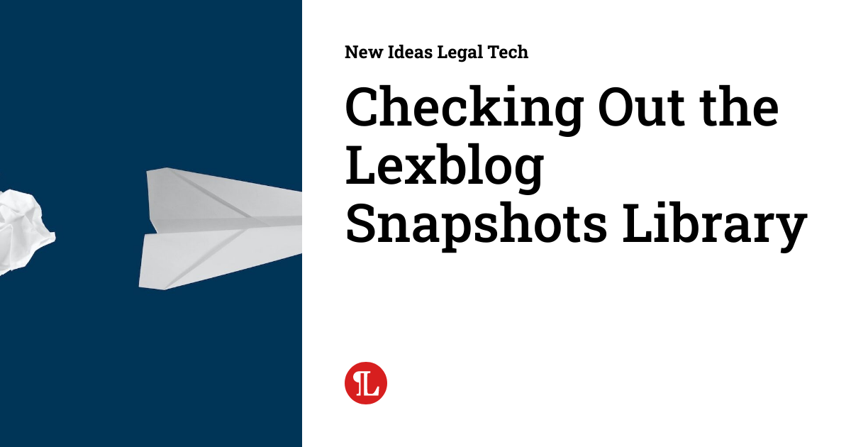 Checking Out the Lexblog Snapshots Library | New Ideas Legal Tech