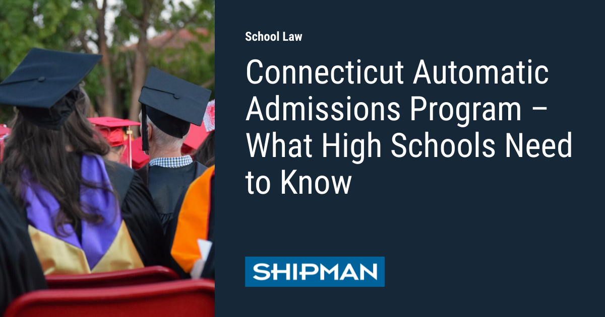 Connecticut Automatic Admissions Program – What High Schools Need to Know | School Law