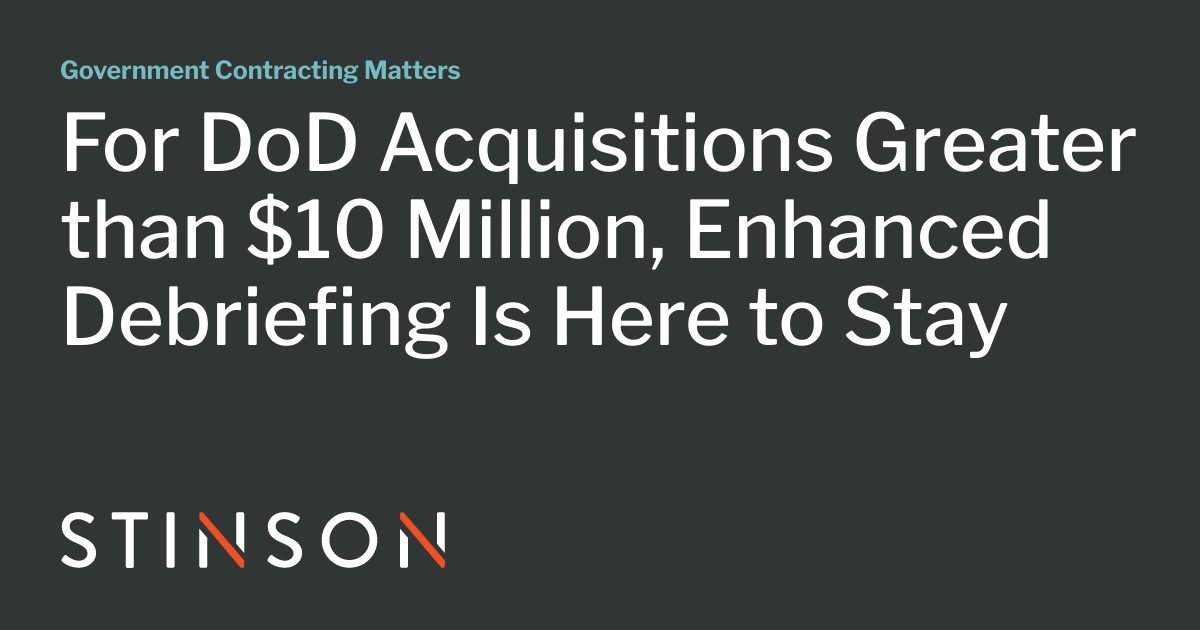 For DoD Acquisitions Greater than $10 Million, Enhanced Debriefing Is ...