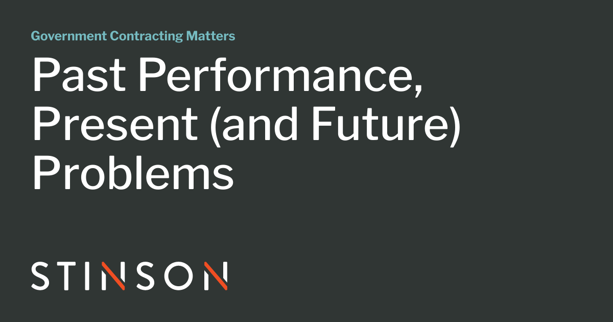 Past Performance, Present (and Future) Problems | Government ...