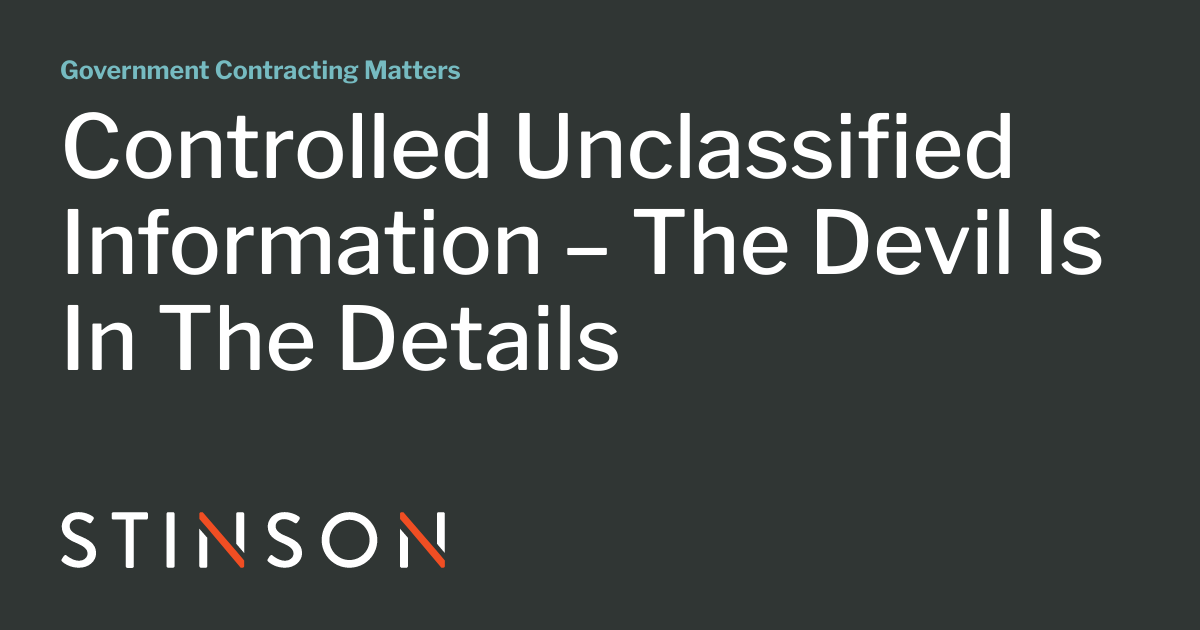 Controlled Unclassified Information – The Devil Is In The Details ...