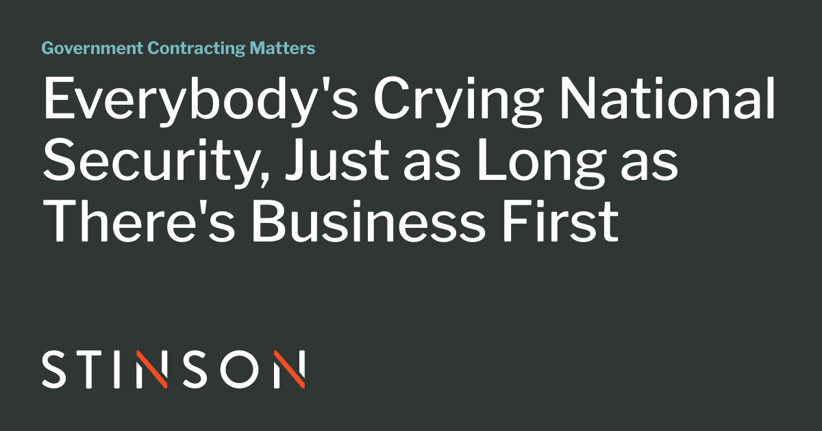 Everybody's Crying National Security, Just as Long as There's Business ...