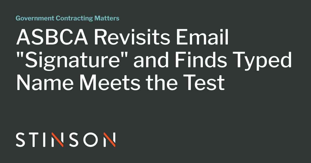 ASBCA Revisits Email "Signature" and Finds Typed Name Meets the Test ...