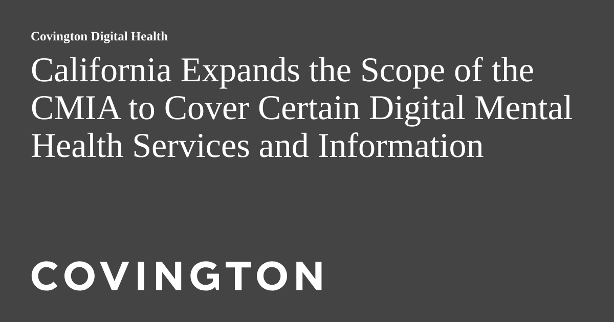 California Expands the Scope of the CMIA to Cover Certain Digital ...