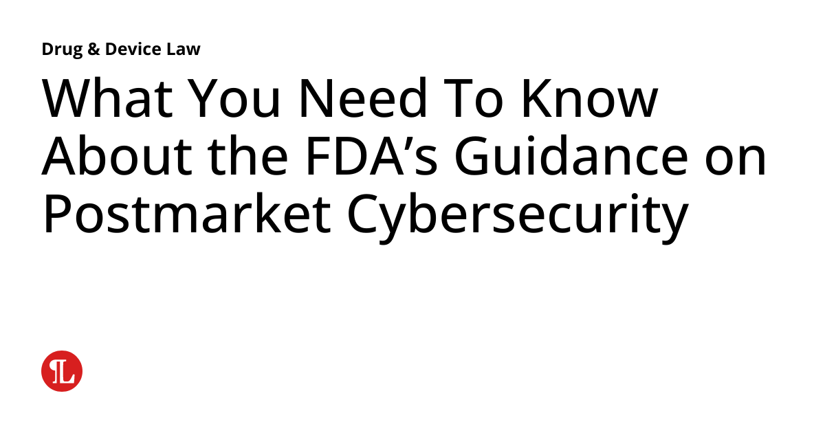 What You Need To Know About the FDA’s Guidance on Postmarket ...