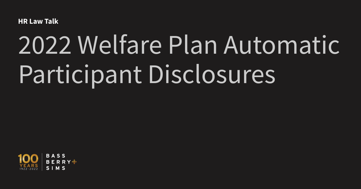 2022 Welfare Plan Automatic Participant Disclosures | HR Law Talk