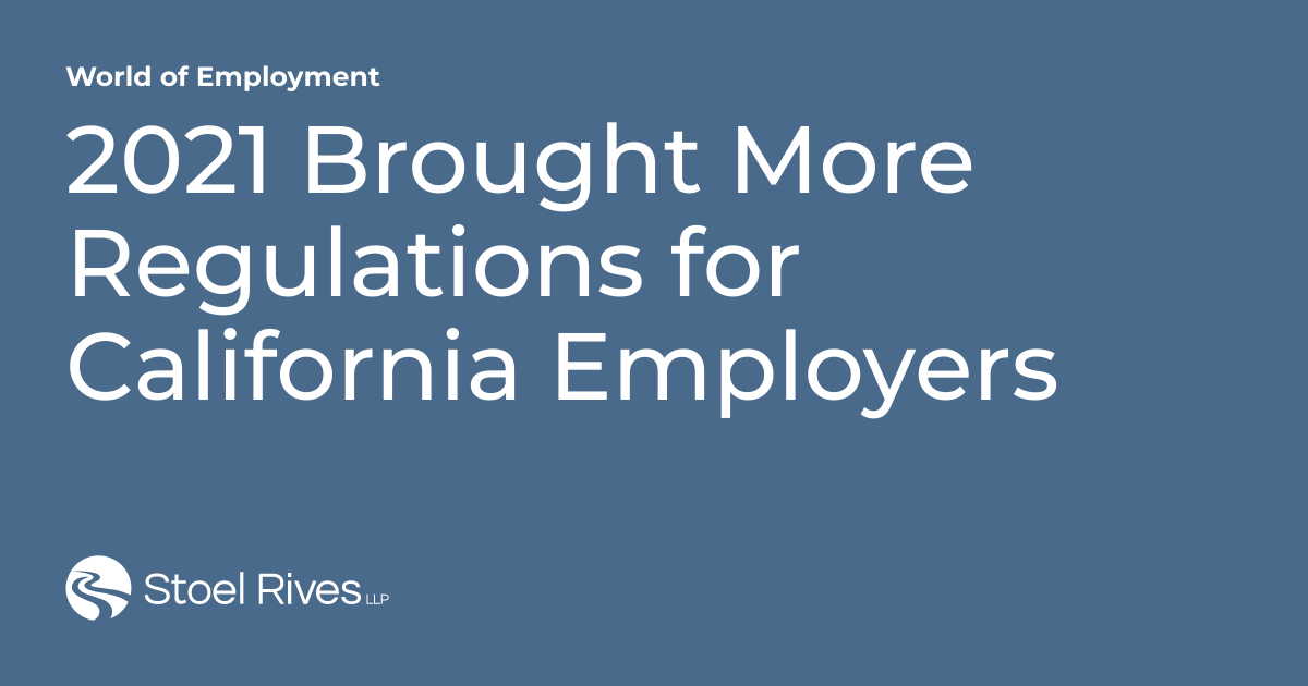 2021 Brought More Regulations for California Employers | World of ...