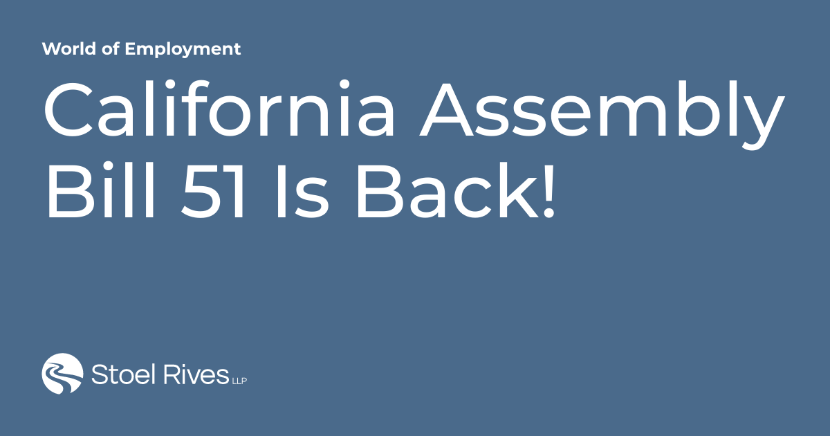 California Assembly Bill 51 Is Back! | World of Employment
